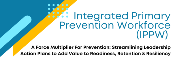 Integrated Primary Prevention Workforce (IPPW) | Military Division